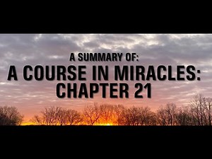 A COURSE IN MIRACLES:CH 21: REASON AND PERCEPTION