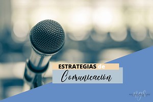 Estrategias de comunicación: qué son y 10 pasos para crearlas [  5 Ejemplos de casos de éxito]