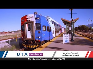🚆 Utah Transit Authority - Time Lapse Experience - FrontRunner - Ogden Central to Provo Central