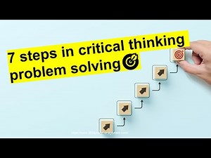 7 steps in critical thinking problem solving