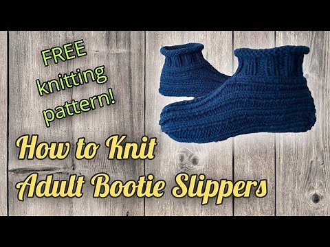 How to Knit Adult Bootie Slippers - Includes FREE Knitting Pattern