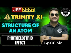 Structure of an Atom | Photoelectric Effect | Lecture 4 | CG Sir | Medjeex JEE