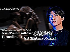 BOXING PRACTICE WITH YOUR ENEMY TURNED INTO A HOT MAKEOUT SESSION#jungkook #jungkookff #btsffoneshot