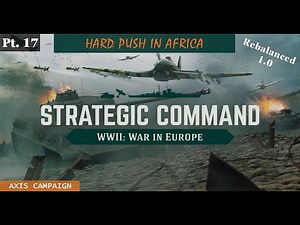💪 Hard Push in Africa - Strategic Command WWII War in Europe Pt.17