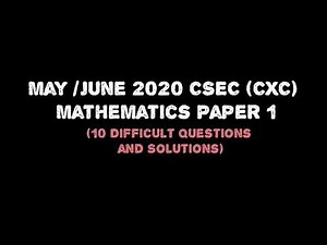 CSEC (CXC) MAY/ JUNE MATHEMATICS PAPER 1 2020 || 10 DIFFICULT QUESTIONS AND SOLUTIONS| AH Academy