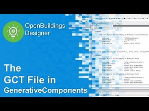 The GCT File in GenerativeComponents