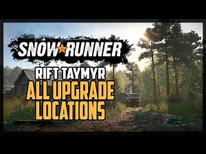 SnowRunner All Upgrade Locations Rift Taymyr