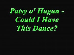 Patsy o' Hagan - Could I Have This Dance?