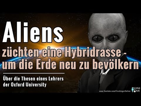 Lehrer der Oxford University glaubt Aliens züchten eine neue Rasse um die Erde zu besiedeln