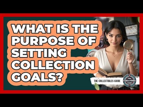 What Is The Purpose Of Setting Collection Goals?