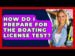 How Do I Prepare For The Boating License Test? - Boat Life Masters