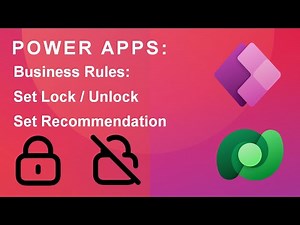 Power Apps Business Rules Part 2 (Lock / Unlock and Set Business Recommendation)