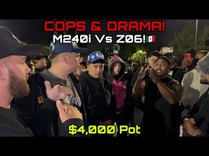 COPS & DRAMA! C7 Z06 Vs M240i! $4,000 Pot #BMW #Chevrolet #Corvette