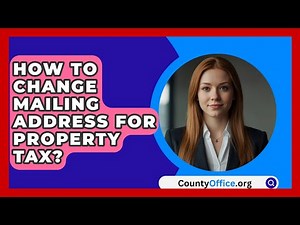 How To Change Mailing Address For Property Tax? - CountyOffice.org