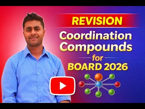 🔔 Coordination Compounds – Revision | Board Exam 2026 | 8 Marks Confirm