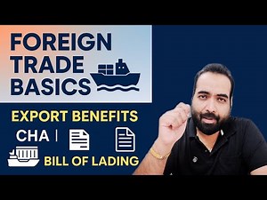 Lecture 27: Foreign Trade Basics | Export Benefits, CHA, ICD, Shipping Bill, Bill of Lading
