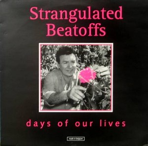 Strangulated Beatoffs - Days Of Our Lives