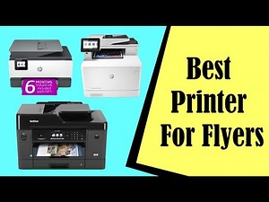 Which Printer Is Best To Print Flyers