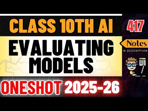 Evaluating Models | Class 10 AI 417 | Part B - UNIT 3 | Complete One Shot | 2025-26