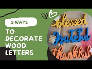 3 WAYS TO DECORATE WOOD LETTERS