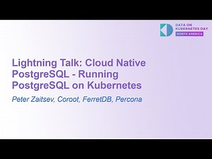 Lightning Talk: Cloud Native PostgreSQL - Running PostgreSQL on Kubernetes - Peter Zaitsev
