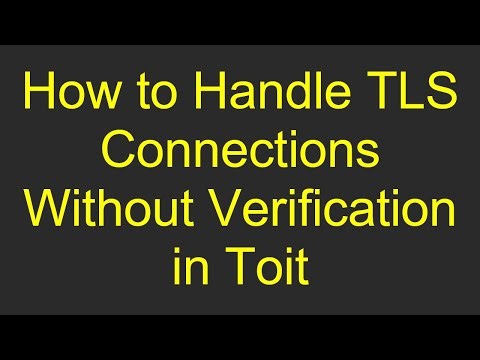 How to Handle TLS Connections Without Verification in Toit