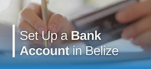 Open Bank Account in Belize - Updated Guide 2025