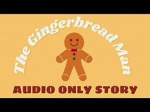 The Gingerbread Man - AUDIO ONLY STORY