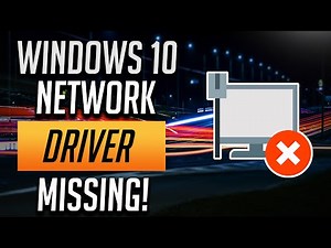 Network Adapter Driver Missing Windows 10 [Tutorial]