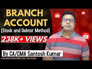 BRANCH ACCOUNT | Stock and debtor method | by CA/CMA Santosh kumar