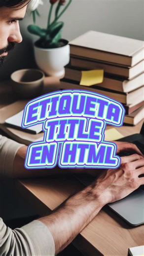Entendiendo la etiqueta title en HTML5
