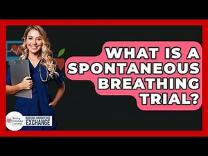 What Is A Spontaneous Breathing Trial? - Nursing Knowledge Exchange