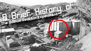 A Brief History of: The Sodium Reactor Experiment Accident (short Documentary) | RallyPoint