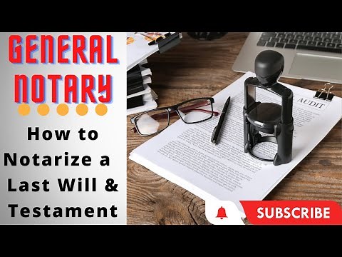 How to notarize a Last Will and Testament for beginners. General Notary Documents