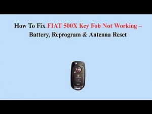 How To Fix FIAT 500X Key Fob Not Working – Battery, Reprogram & Antenna Reset