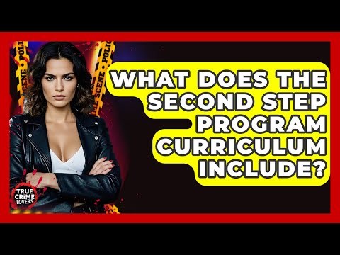 What Does The Second Step Program Curriculum Include? - True Crime Lovers