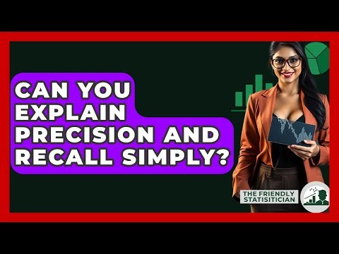 Can You Explain Precision And Recall Simply? - The Friendly Statistician