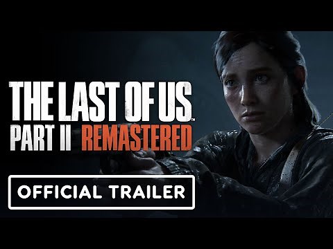 The Last of Us Part 2 Remastered - Official Launch Trailer