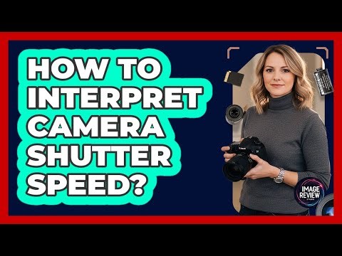How To Interpret Camera Shutter Speed?