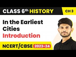 Class 6 History Chapter 3 | In the Earliest Cities - Introduction