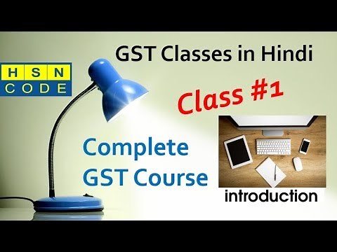 GST Classes in Hindi | GST Concept, Introduction, Tax rates, HSN, Etc. | Complete Course in GST #1