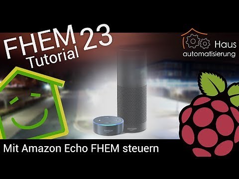 FHEM-Tutorial Part 23: Mit Amazon Echo / Alexa FHEM steuern