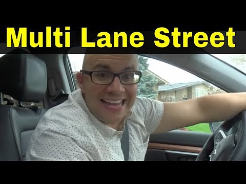 How To Drive On A Multi Lane Street-Driving Lesson