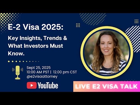 E-2 Visa 2025: Key Insights, Trends & What Investors Must Know