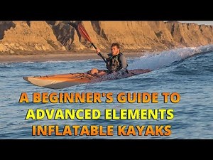 A Beginner's Guide To Advanced Elements Inflatable Kayaks