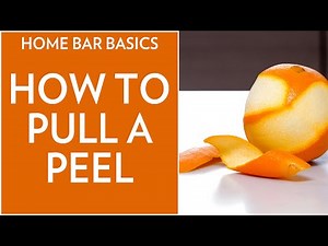 Home Bar Basics: How to Pull A Peel