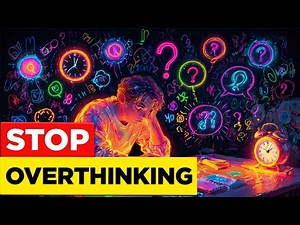 7 Ways to Stop Overthinking (Start Today)