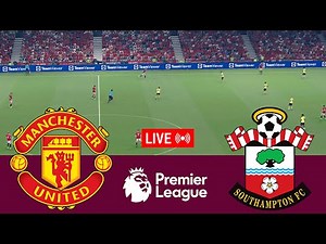 [LIVE] Manchester United vs Southampton Premier League 24/25 Full Match - Video Game Simulation