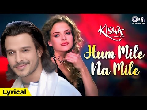 Hum Mile Na Mile Hum Rahe Na Rahe - Lyrical | Kisna | Vivek Oberoi | Udit Narayan, Madhushree