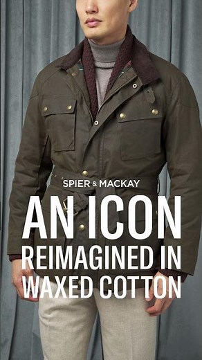 An Icon Reimagined in Waxed Cotton (Spier & Mackay) #mensfashion #gqmenswear #fashion